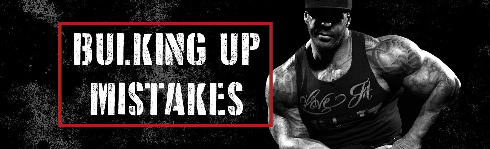 Bulking Up? Avoid These Common Mistakes!